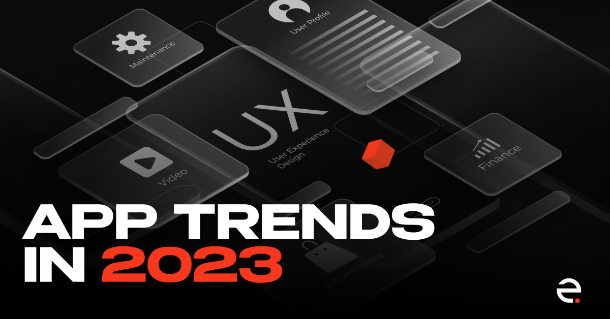 Latest mobile app development trends for businesses in 2023 - Ein-Des-Ein